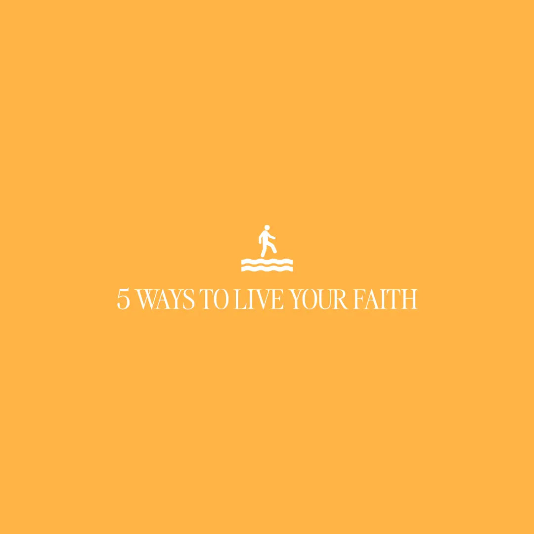 Faith: 5 Ways To Live Your Faith, how and why! - The Project J